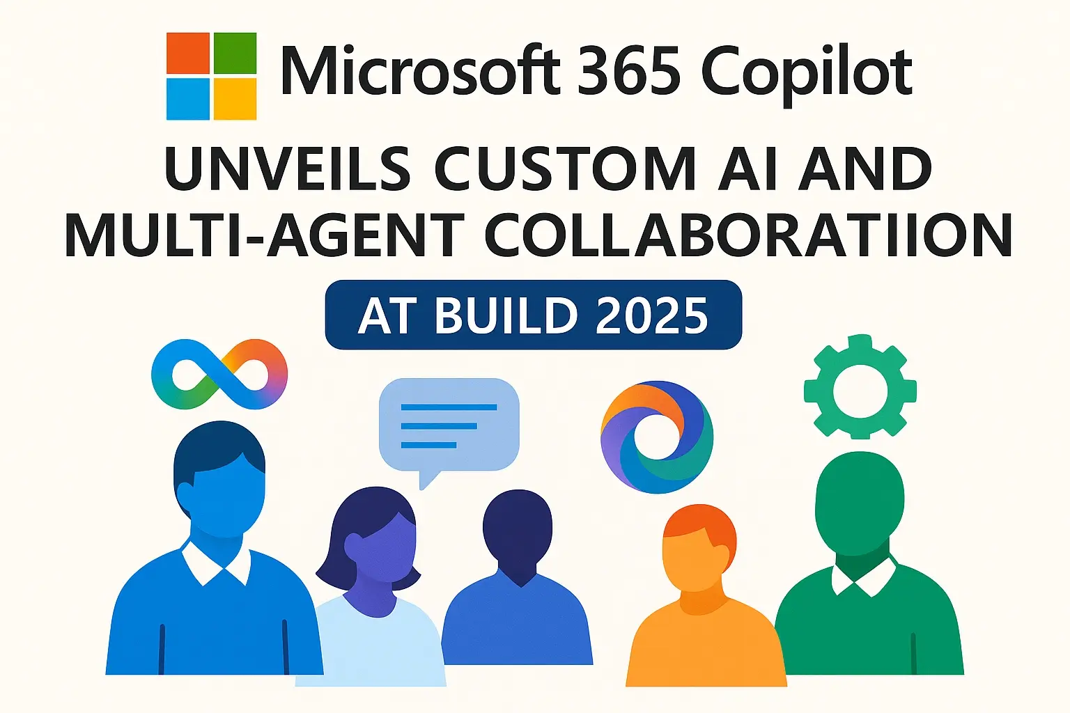 Microsoft 365 Copilot Unveils Custom AI and Multi-Agent Collaboration ...