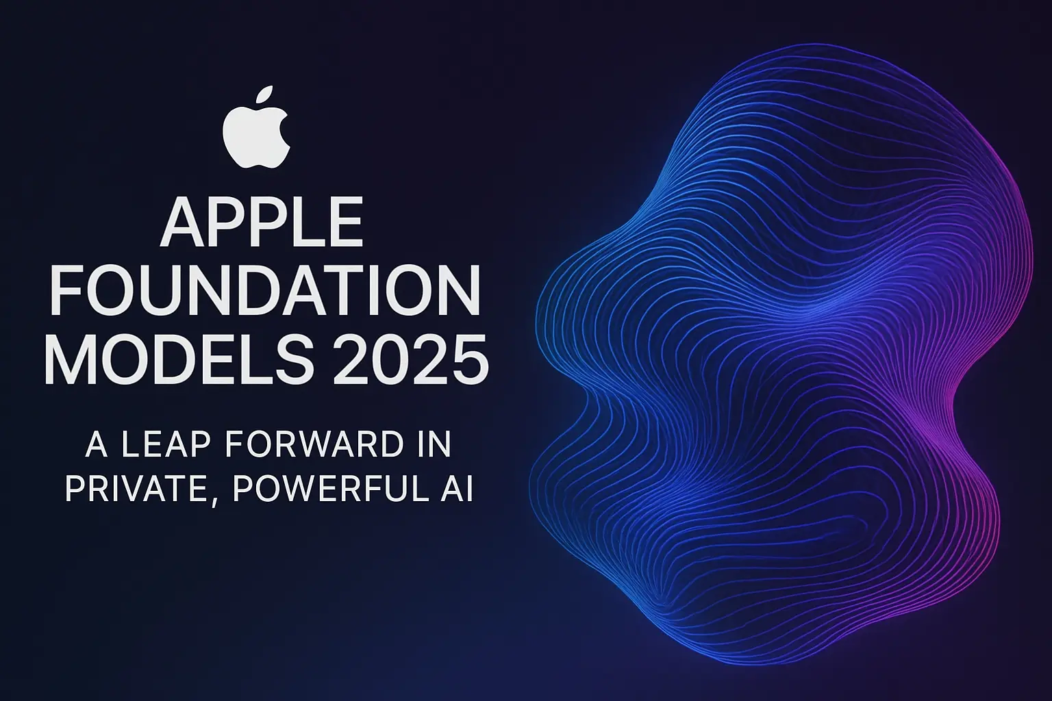 Apple Foundation Models 2025: A Leap Forward in Private, Powerful AI ...