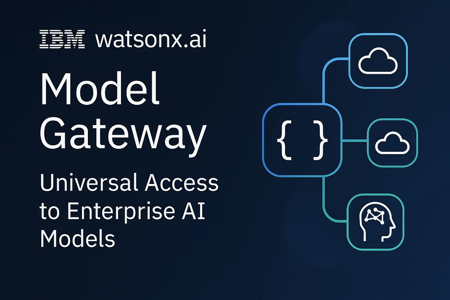 IBM Watsonx.ai Model Gateway: Universal Access to Enterprise AI Models ...