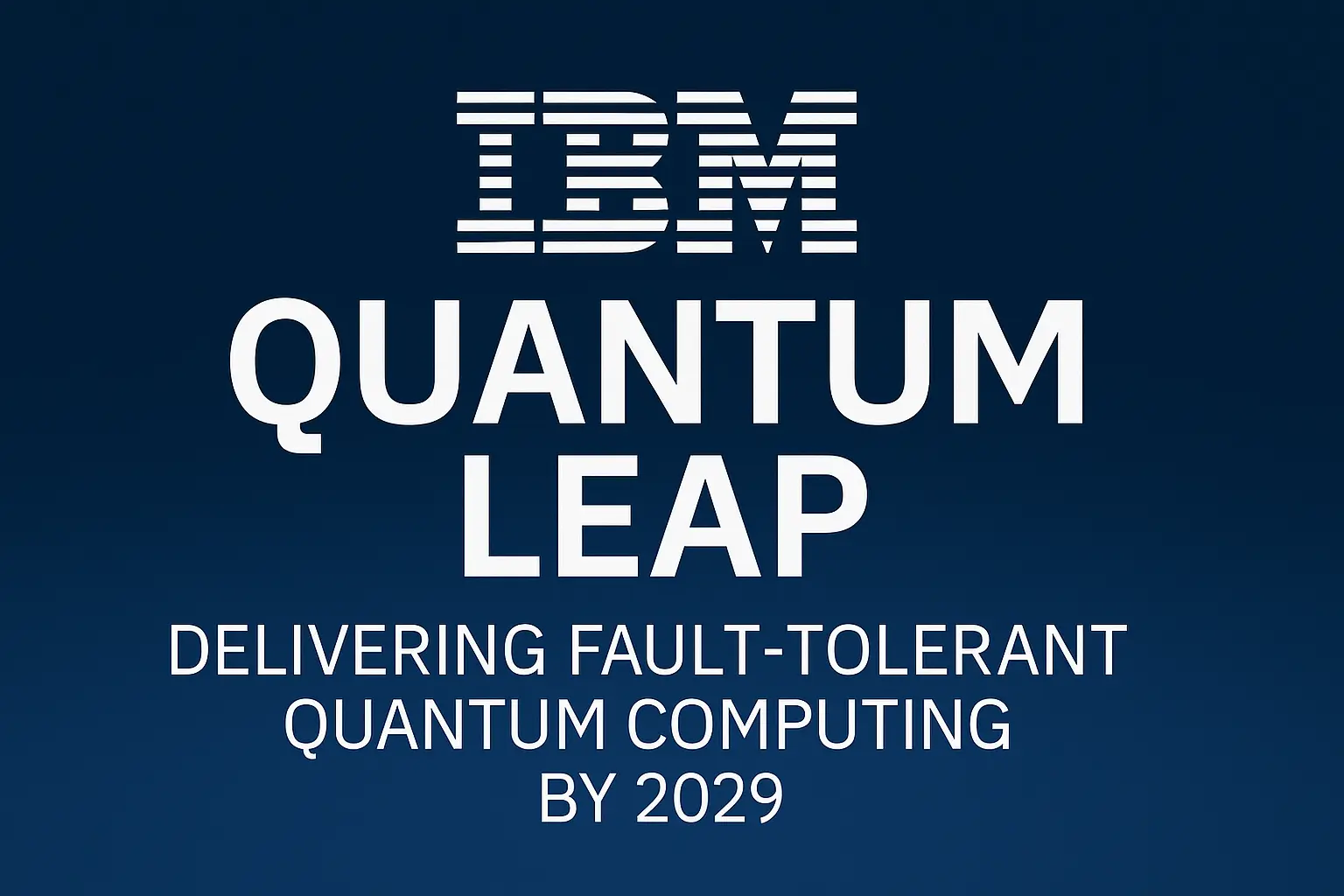 IBM’s Quantum Leap: Delivering Fault-Tolerant Quantum Computing by 2029 ...