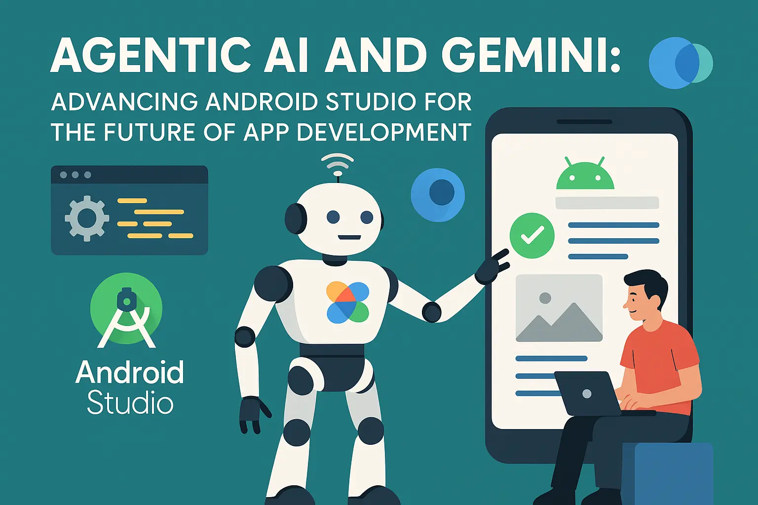 Agentic AI and Gemini: Advancing Android Studio for the Future of App ...