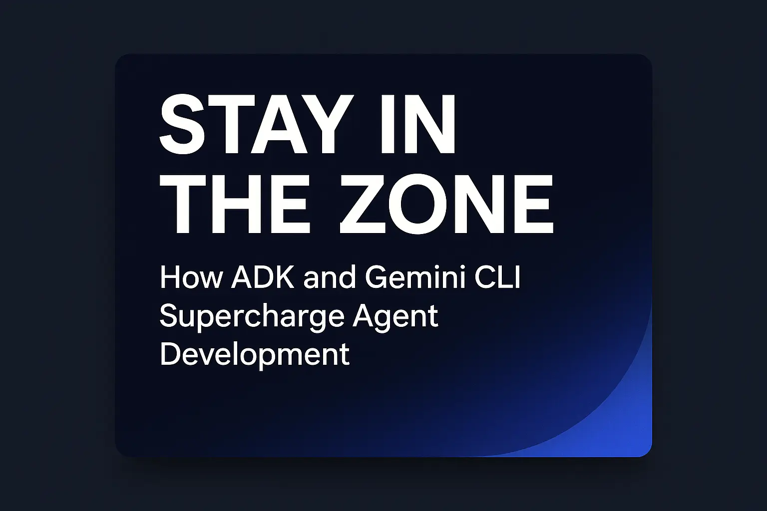 Stay in the Zone: How ADK and Gemini CLI transform Agent Development ...