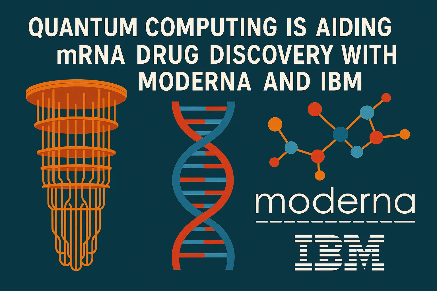Quantum Computing is Aiding mRNA Drug Discovery with Moderna and IBM ...