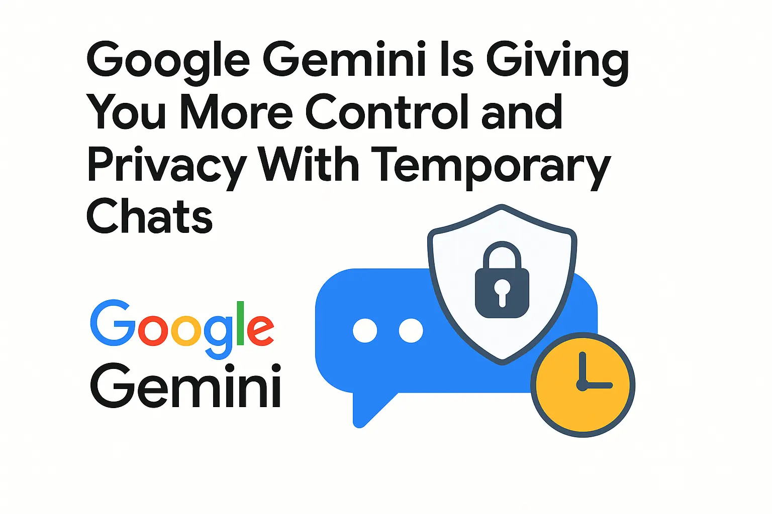 Google Gemini Is Giving You More Control and Privacy With Temporary ...
