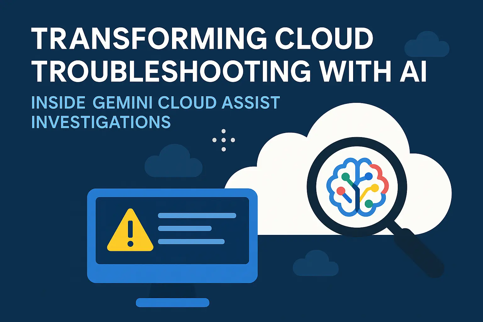 Transforming Cloud Troubleshooting with AI: Inside Gemini Cloud Assist ...