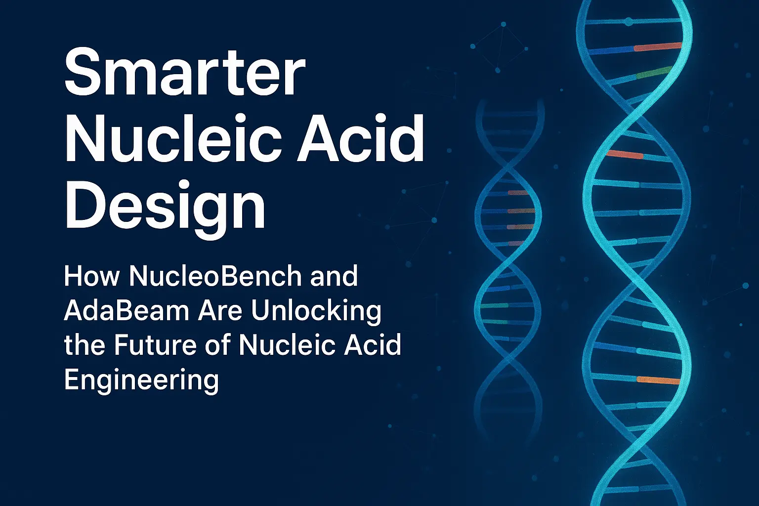 Smarter Nucleic Acid Design: How NucleoBench and AdaBeam Are Unlocking ...