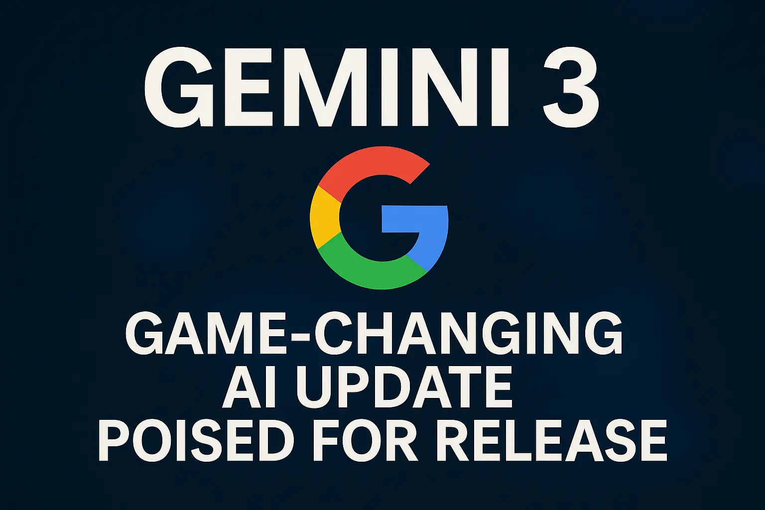 Gemini 3: Google’s Game-Changing AI Update Poised for Release | Joshua ...