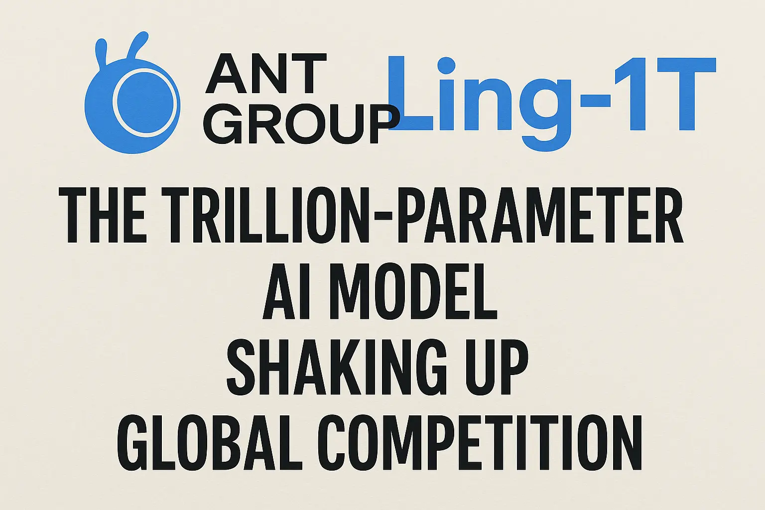 Ant Group's Ling-1T: The Trillion-Parameter AI Model Shaking Up Global ...
