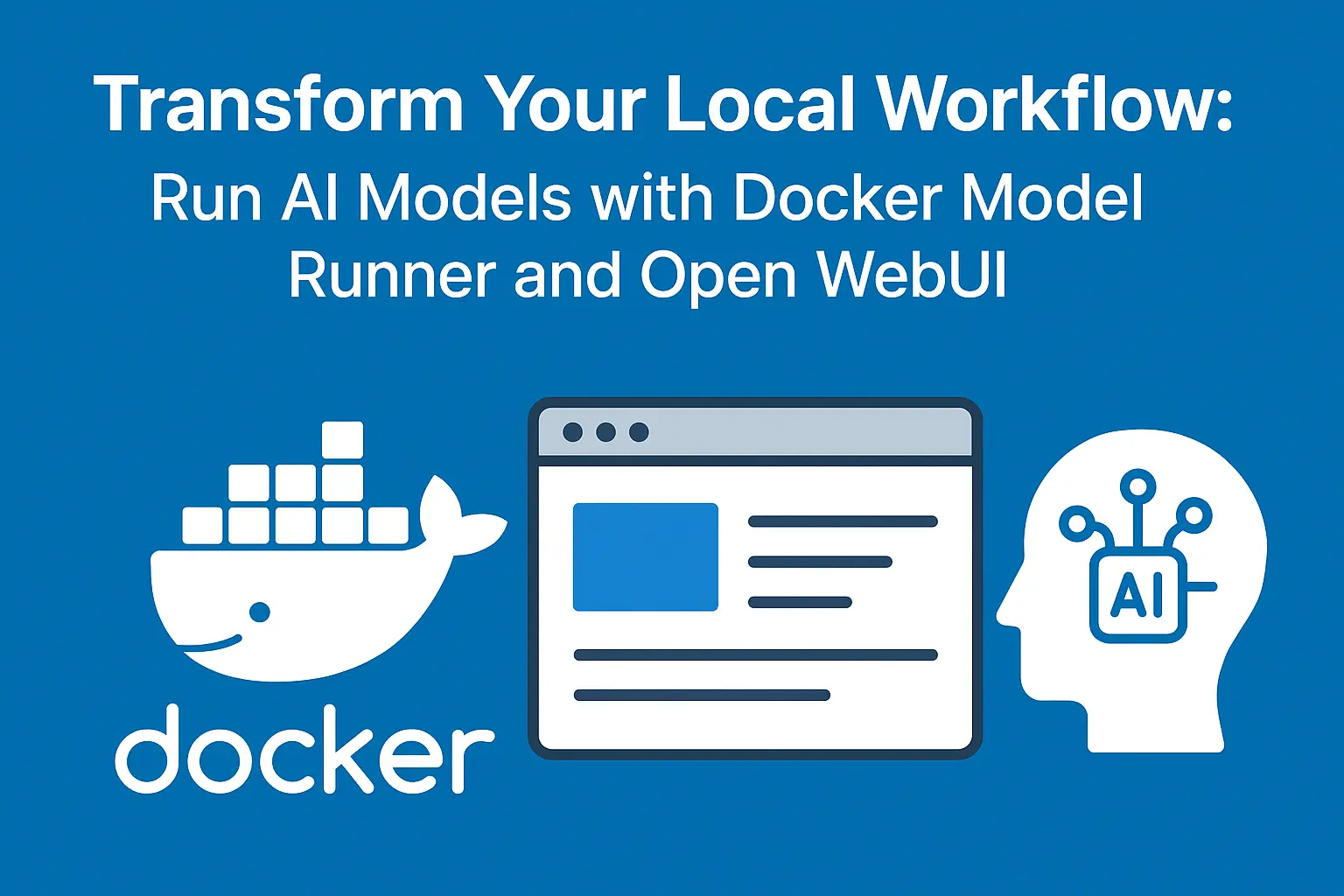 Transform Your Local Workflow: Run AI Models with Docker Model Runner ...