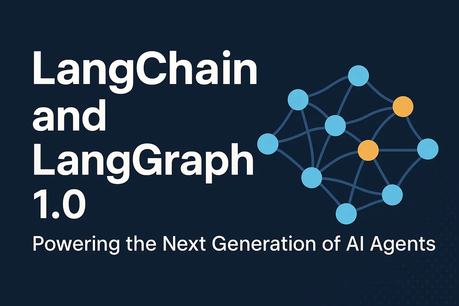 LangChain and LangGraph 1.0: Powering the Next Generation of AI Agents ...
