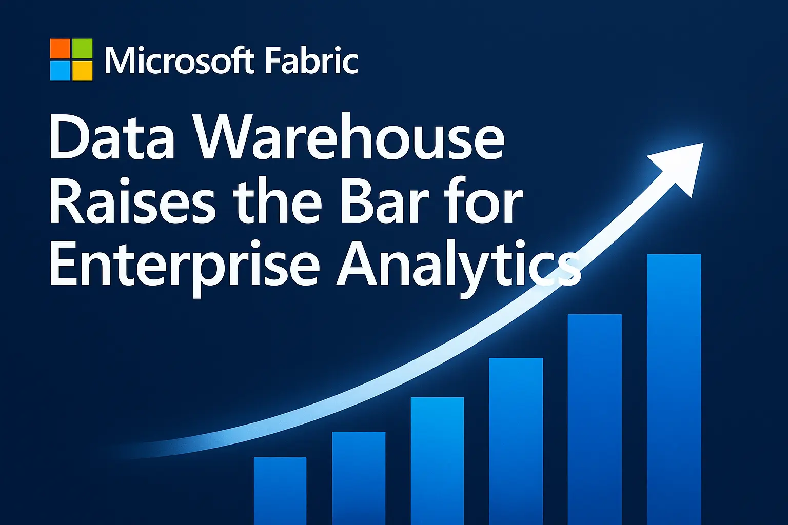 Microsoft Fabric Data Warehouse Raises the Bar for Enterprise Analytics ...
