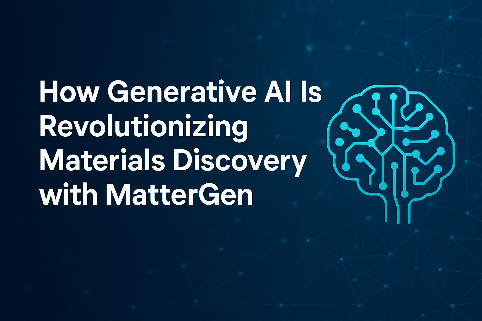 How Generative AI Is Revolutionizing Materials Discovery with MatterGen ...