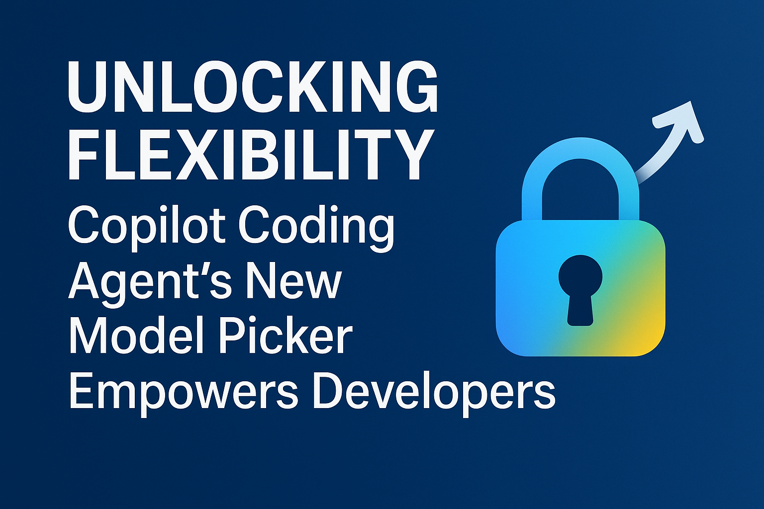 Unlocking Flexibility: Copilot Coding Agent’s New Model Picker Empowers ...