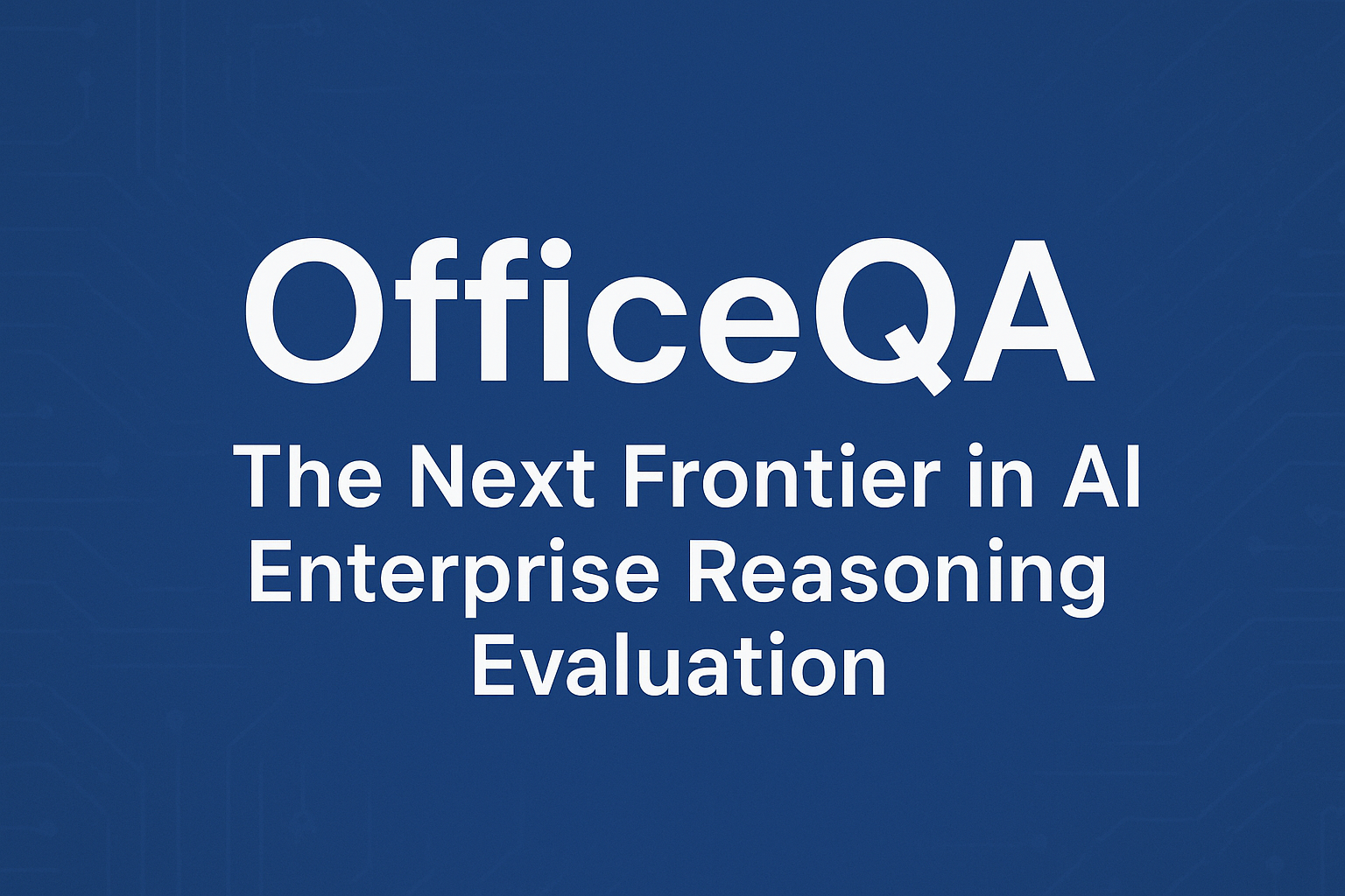 OfficeQA: The Next Frontier in AI Enterprise Reasoning Evaluation ...