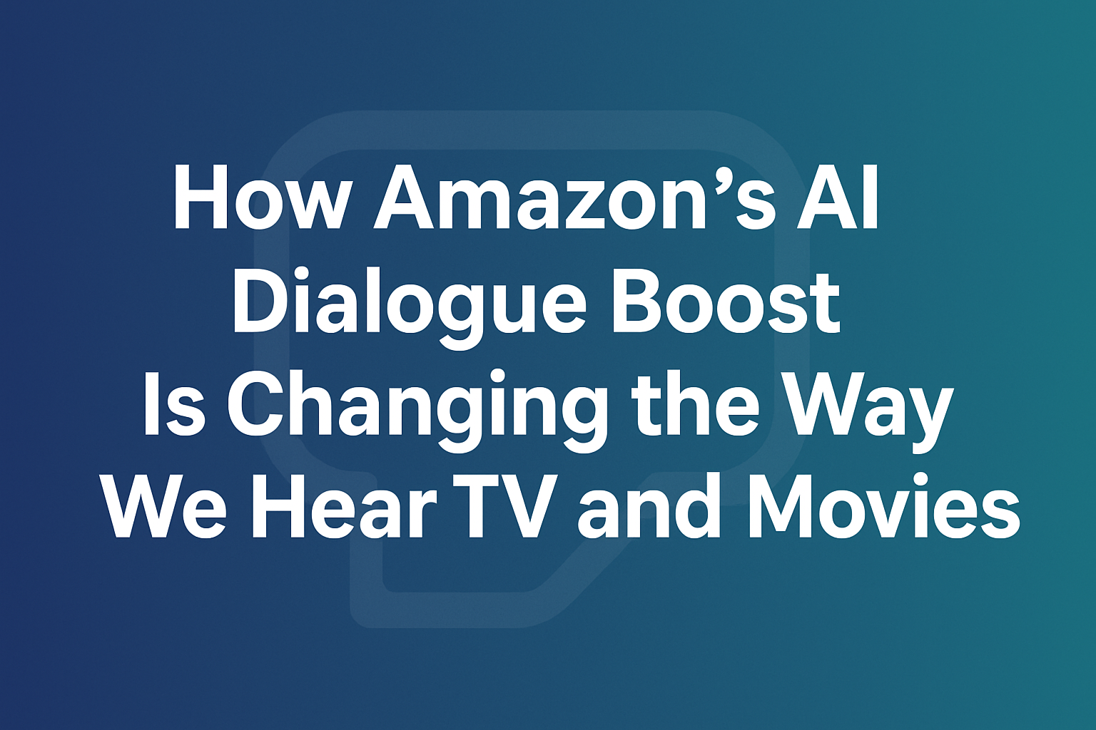 How Amazon’s AI Dialogue Boost Is Changing the Way We Hear TV and ...