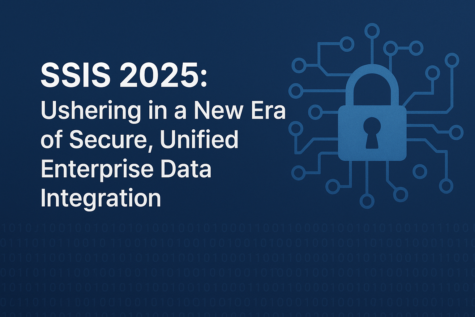 SSIS 2025: Ushering in a New Era of Secure, Unified Enterprise Data ...