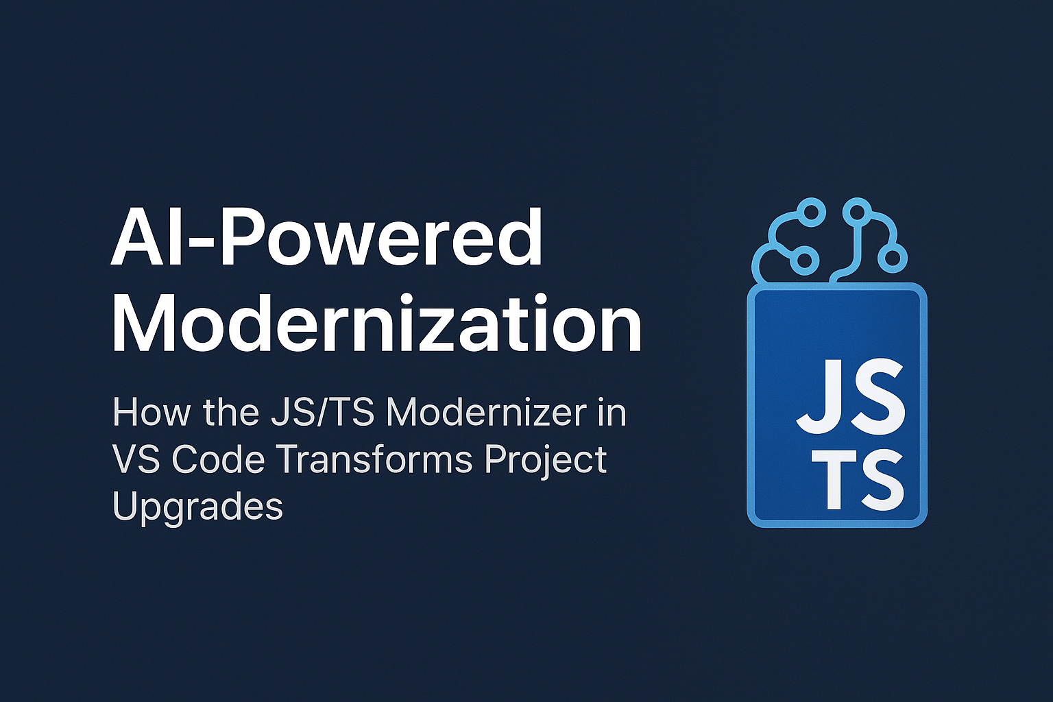 AI-Powered Modernization: How the JS/TS Modernizer in VS Code ...
