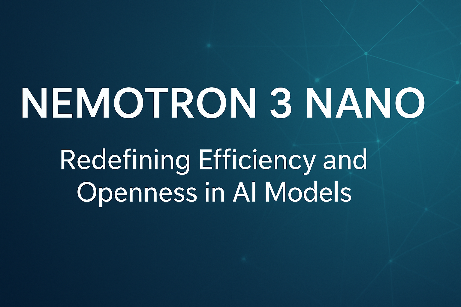 Nemotron 3 Nano: Redefining Efficiency and Openness in AI Models ...