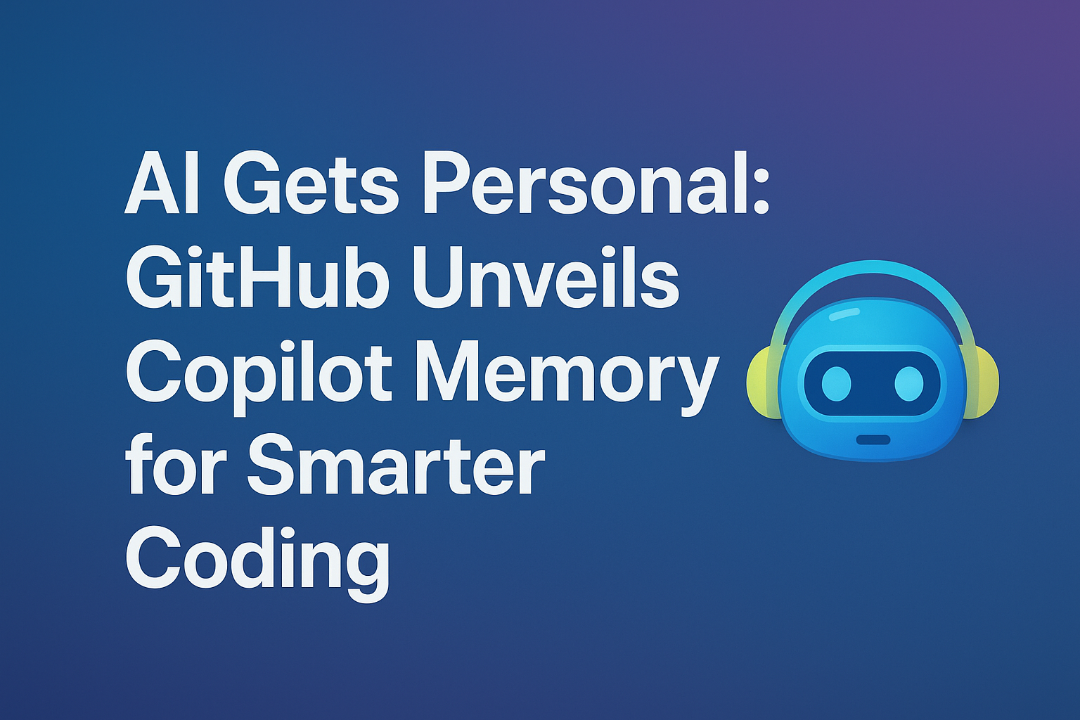 AI Gets Personal: GitHub Unveils Copilot Memory for Smarter Coding | Joshua Berkowitz