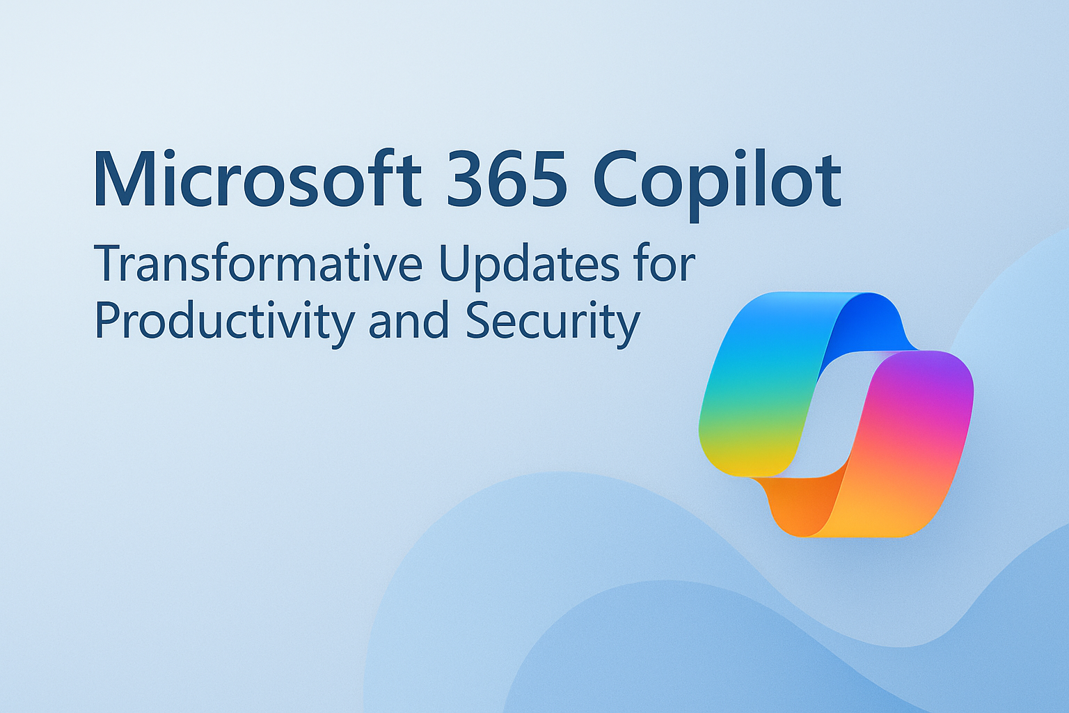Microsoft 365 Copilot: Transformative Updates for Productivity and ...